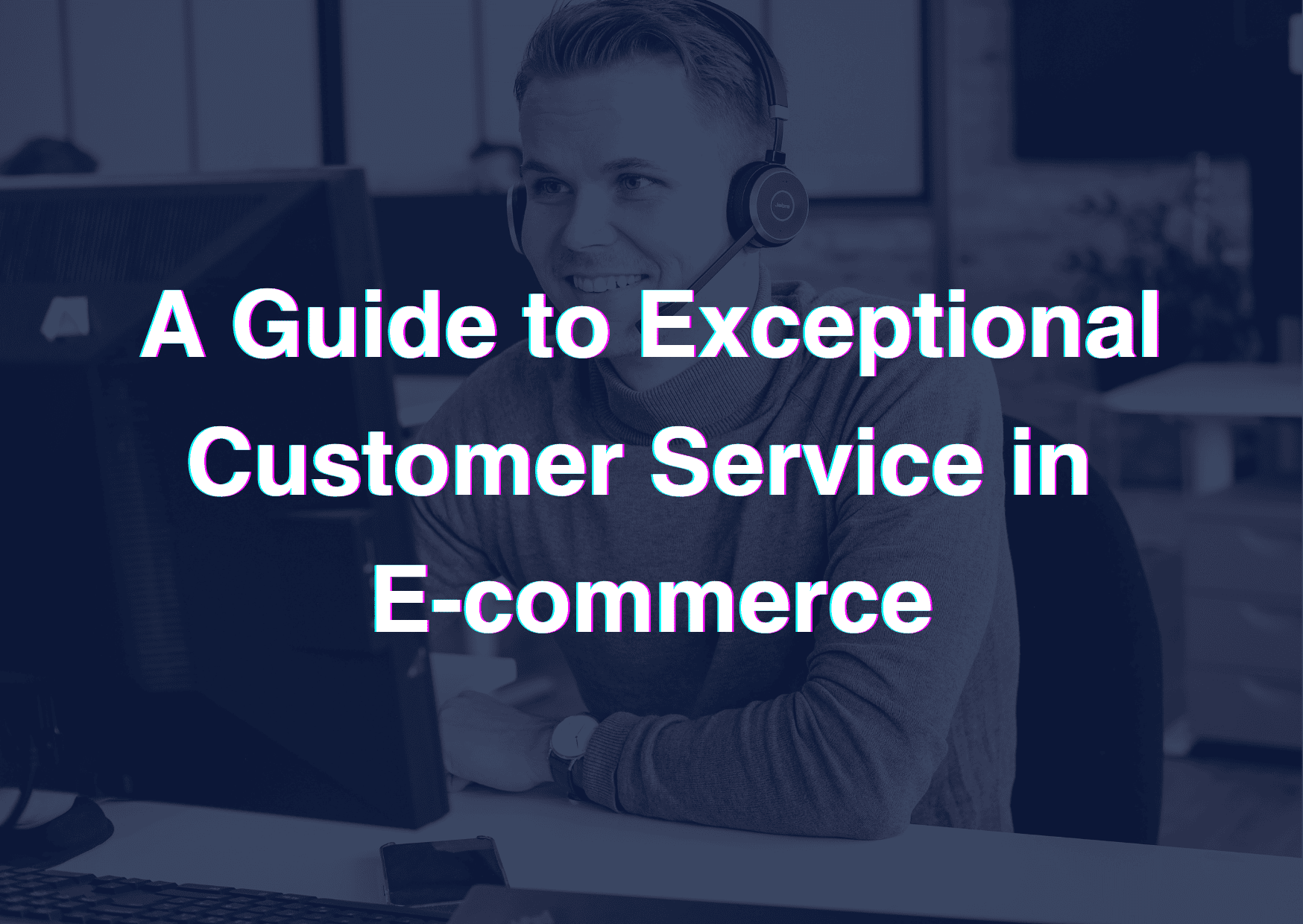 A Guide to Exceptional Customer Service in E-commerce - Heysender